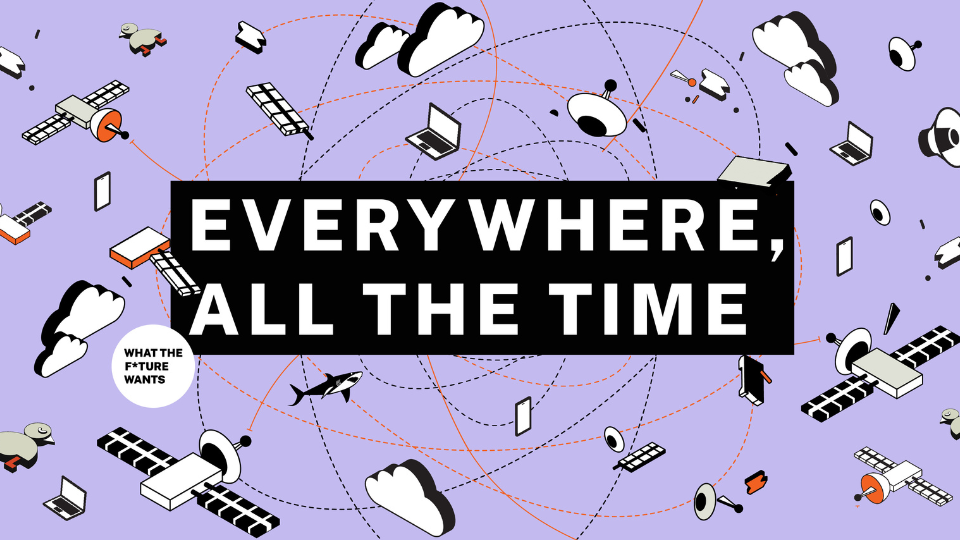 Everywhere, All the Time
